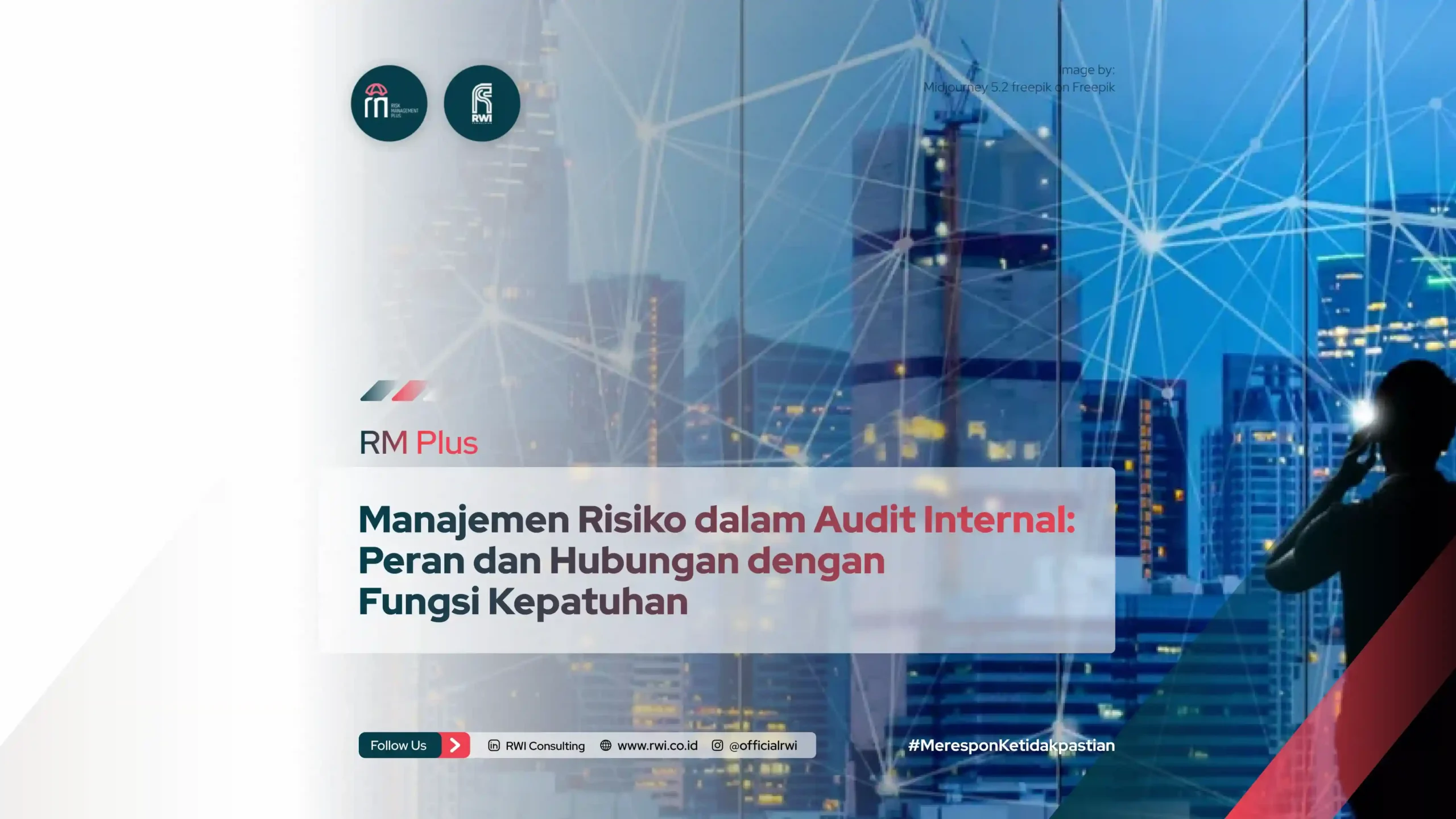 Manajemen Risiko dalam Audit Internal: Peran dan Hubungan dengan Fungsi Kepatuhan - RWI Consulting